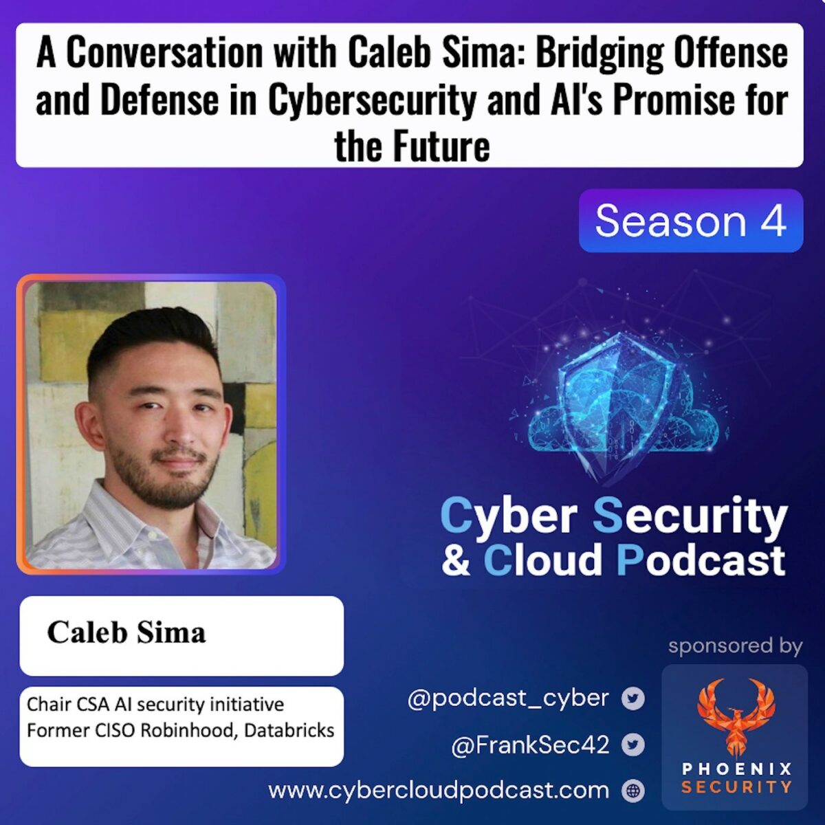 CSCP S4EP07 - Caleb Sima - A Conversation with Caleb Sima - Bridging Offense and Defense in ...