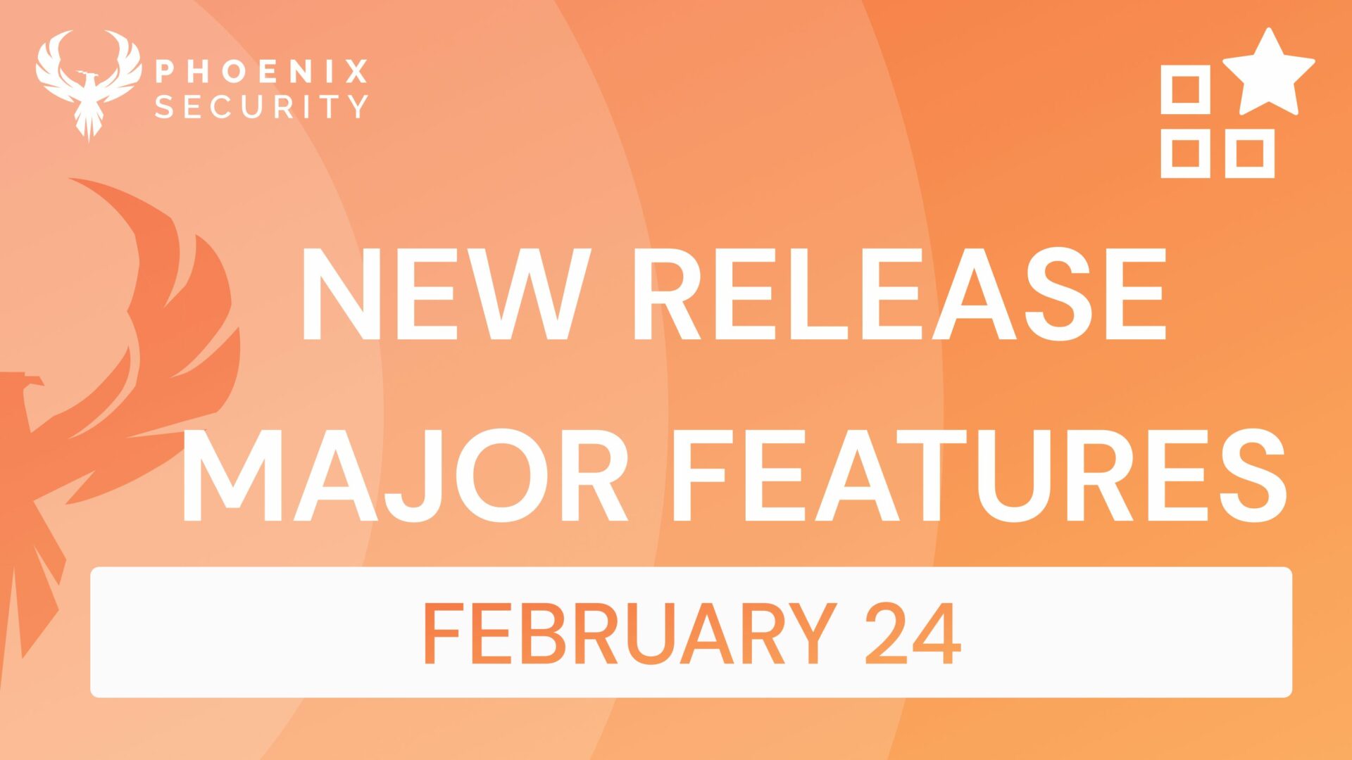 Phoenix Security Features - February 2024 - Phoenix Security