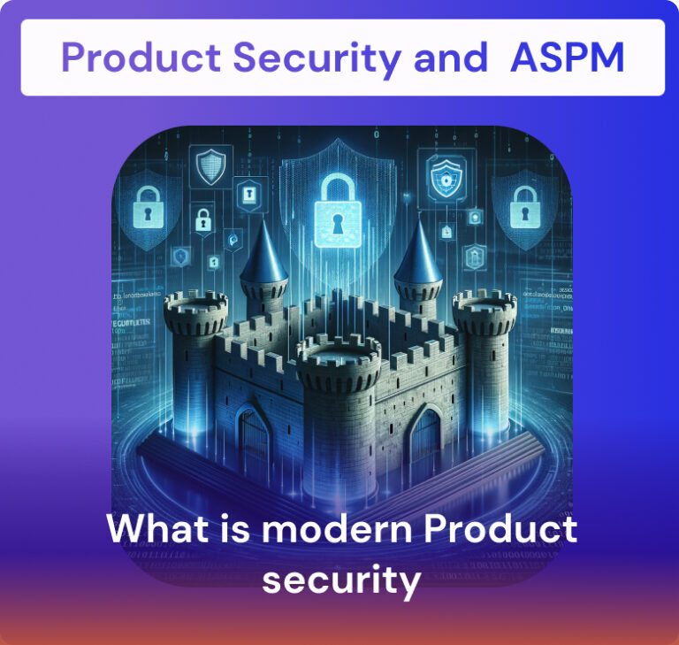 The role of product security in securing modern application security environments (ASPM ...