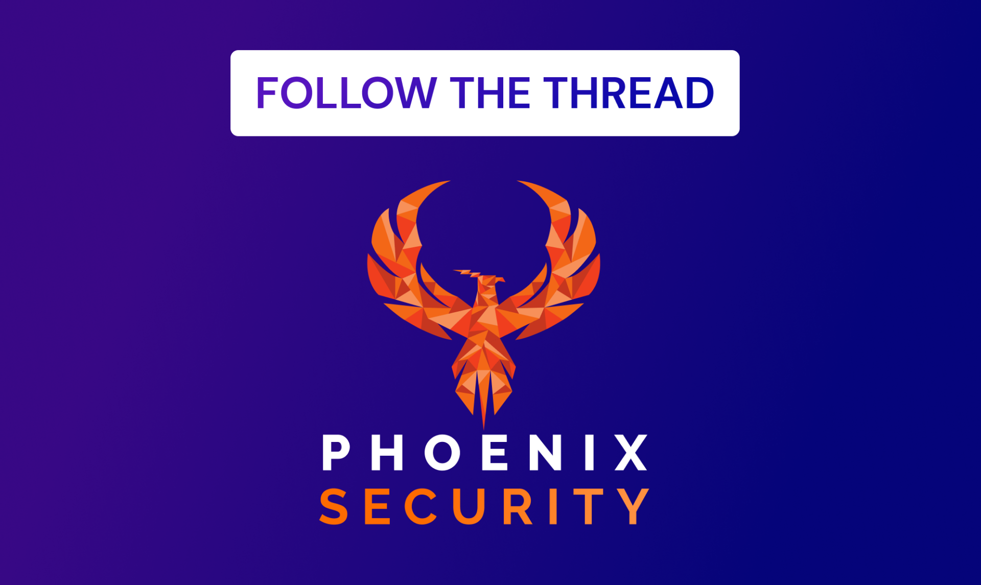 Phoenix Security - Follow The Thread